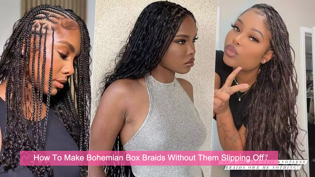 How To Make Bohemian Box Braids Without Them Slipping Off？ – Eayonhair